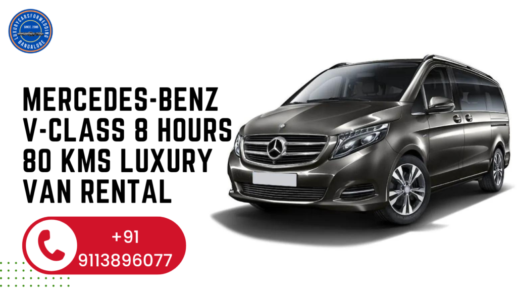 Mercedes-Benz V-Class 8 Hours 80 Kms Luxury Van Rental